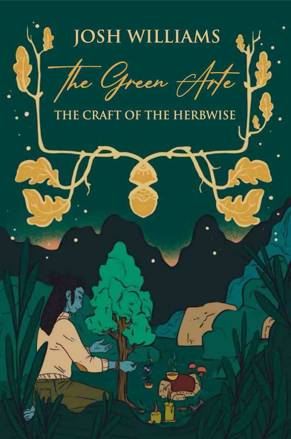 The Green Arte : The Craft of the Herbwise - Josh Williams - Aeon Spirit